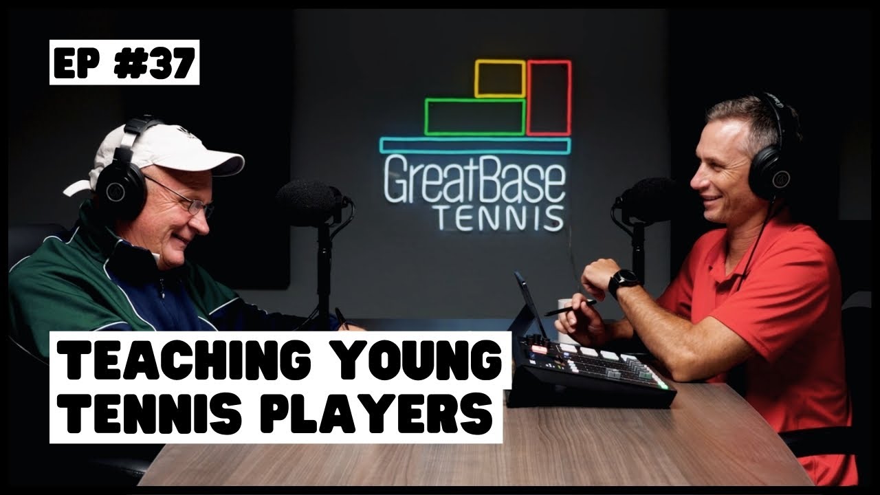 The GreatBase Tennis Podcast Episode 37 - TEACHING YOUNG TENNIS PLAYERS ...