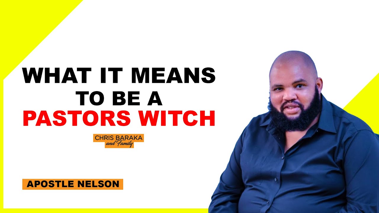 01. WHAT IT MEANS TO BE A PASTOR'S WITCH | APOSTLE NELSON SAMBOKO - YouTube