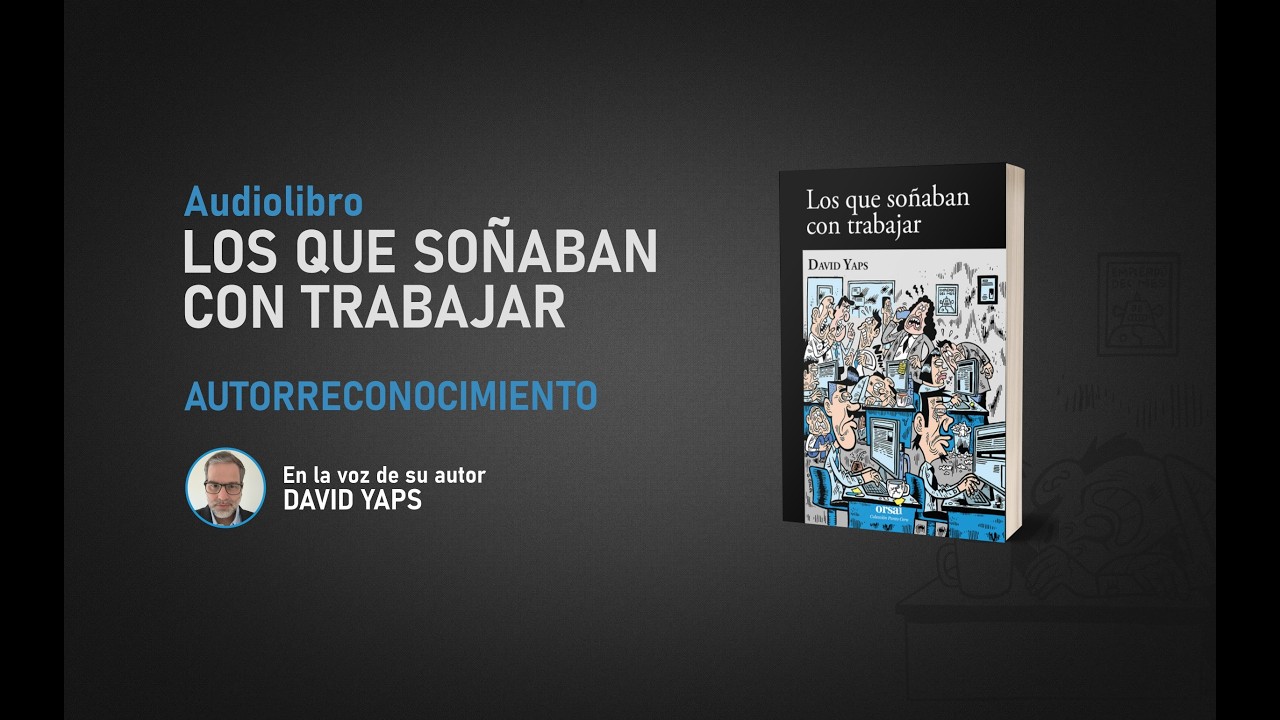 Los que soñaban con trabajar - Autorreconocimiento - Audiolibro - YouTube
