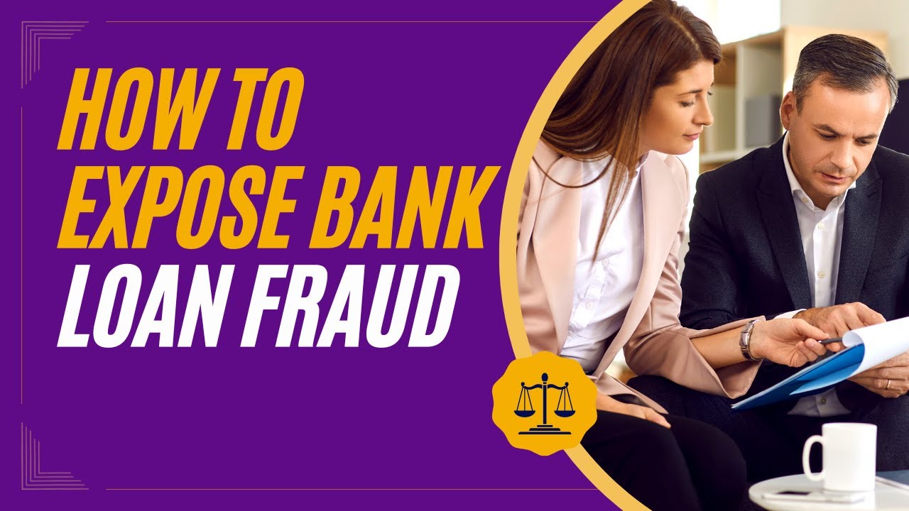 HOW TO EXPOSE BANK LOAN FRAUD - YouTube