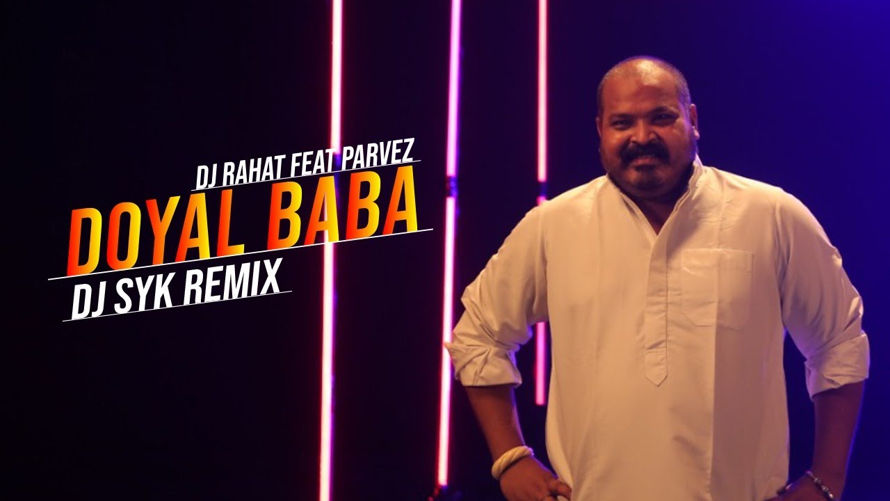 DJ Rahat feat Parvez - Doyal Baba (Remix by DJ SYK Remix) - YouTube