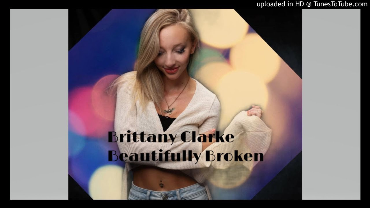 Brittany Clarke - Beautifully Broken (Producer & Songwriter Jonny ...