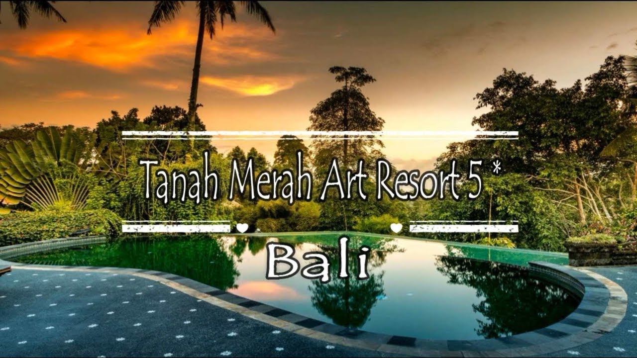 Tanah Merah Art Resort 5*, Ubud, Bali - YouTube