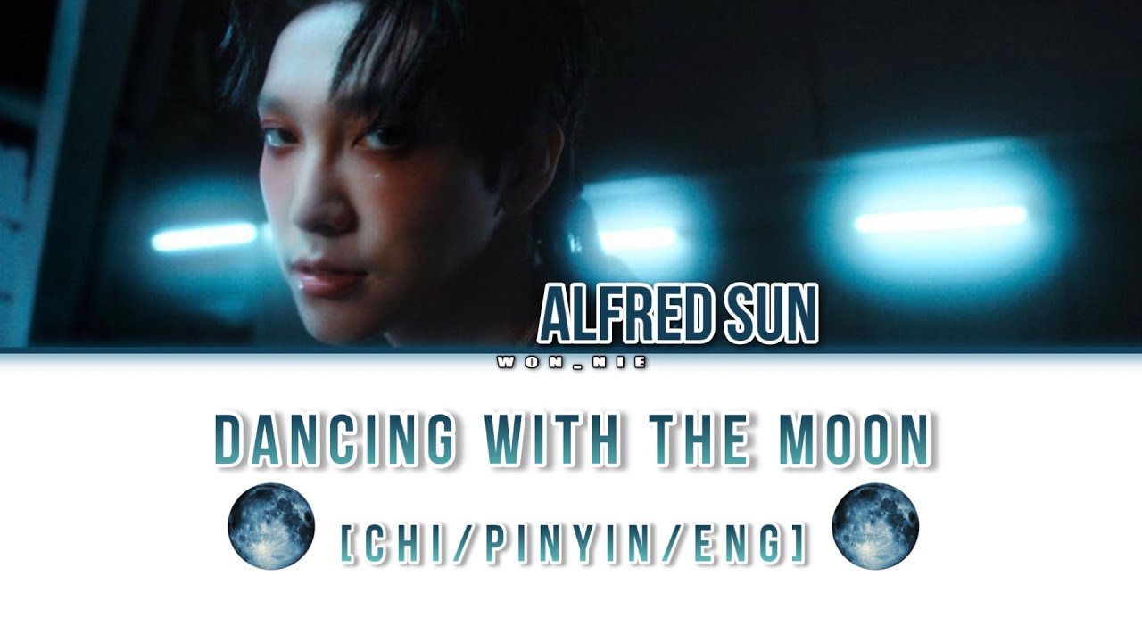 Dancing With The Moon By Alfred Sun (Colour Coded Lyrics) [CHI/PINYIN ...