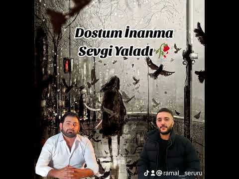 Ramal Naxçıvanlı Ramiq Ramazanoglu Dostum İnanma Sevgi Yaladı