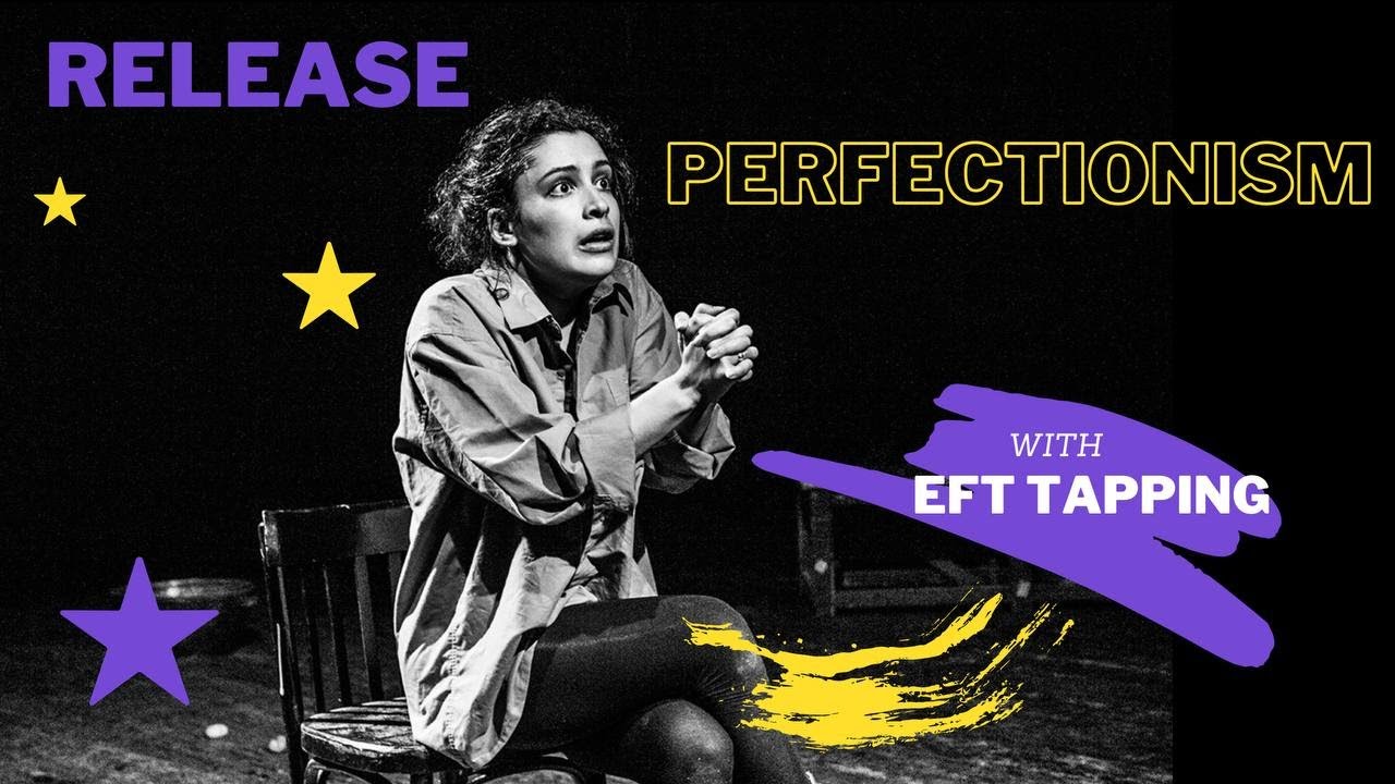 RELEASE PERFECTIONISM || EFT TAPPING for ACTORS, ARTISTS & CREATIVE REBELS - YouTube