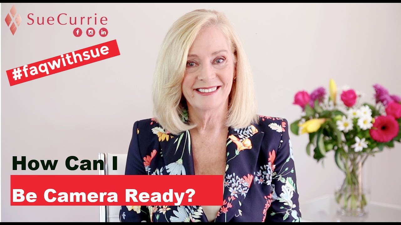 How You Can Be Camera Ready | Sue Currie | Personal Branding Speaker ...