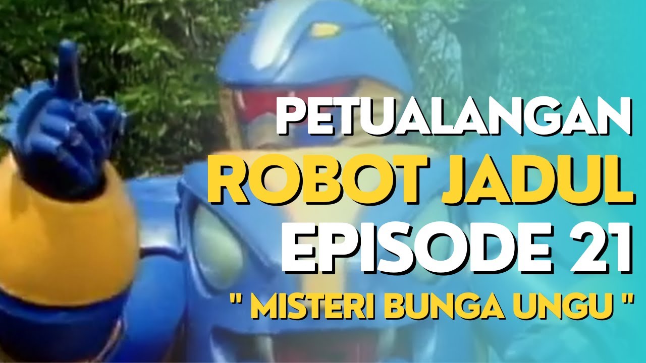 MISTERI BUNGA UNGU ! ..NOSTALGIA DENGAN CERITA FILM ROBOT JADUL EPS 21 - YouTube