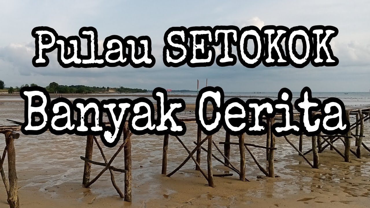 Pulau Setokok Sejuta kenangan | Dari Yang Tua Hingga Muda Menikmati ...