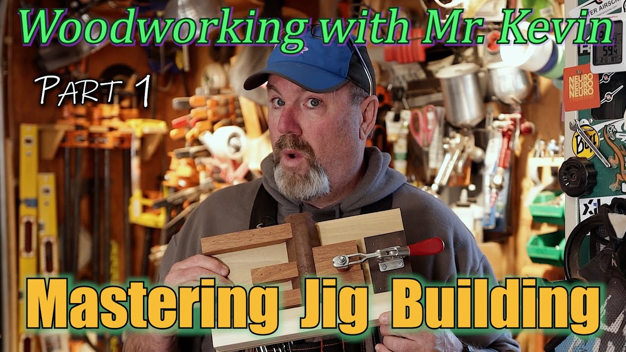 "Mastering Jig Building" Part 1 Wood Working with Mr. Kevin - YouTube
