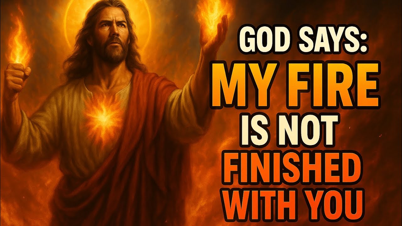 🎇 God Says: My Fire Is Not Finished With You | Prophetic Fire Messages ...