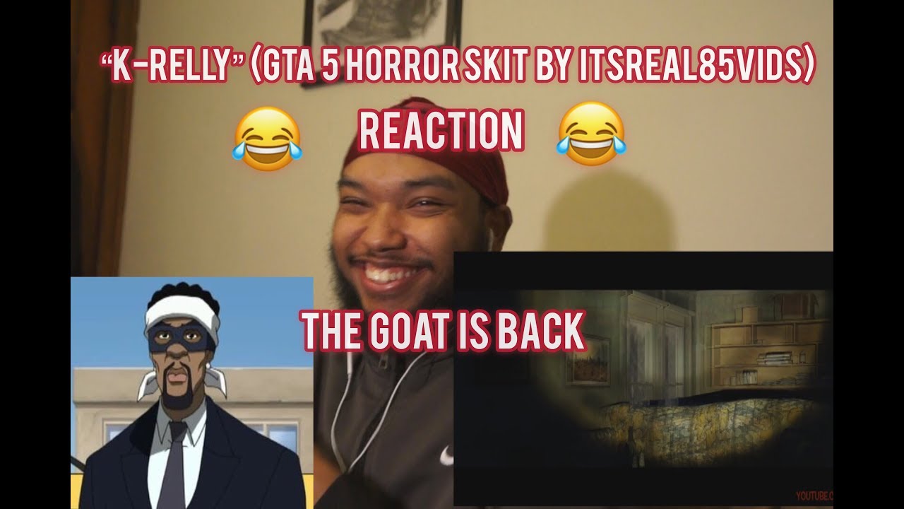 "K-RELLY" ( GTA 5 HORROR SKIT BY ITSREAL85VIDS) - REACTION!!! - YouTube