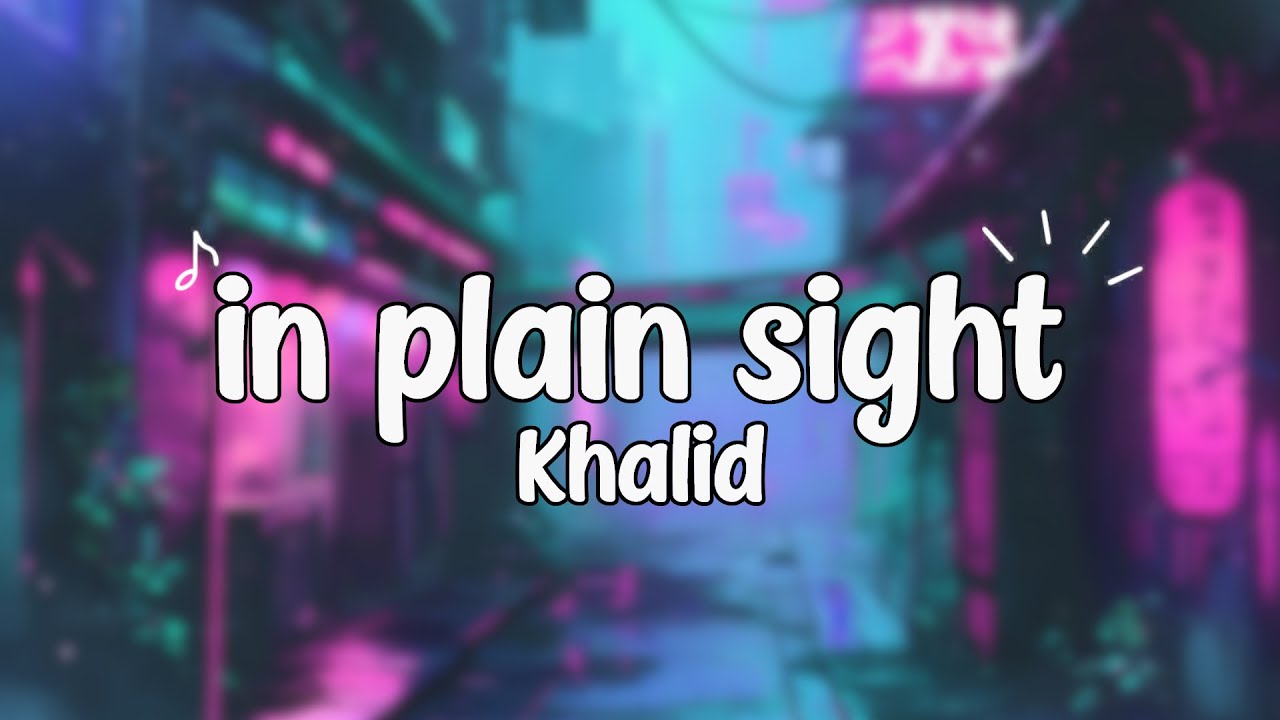 Khalid - in plain sight (Lyrics)🐰 - YouTube