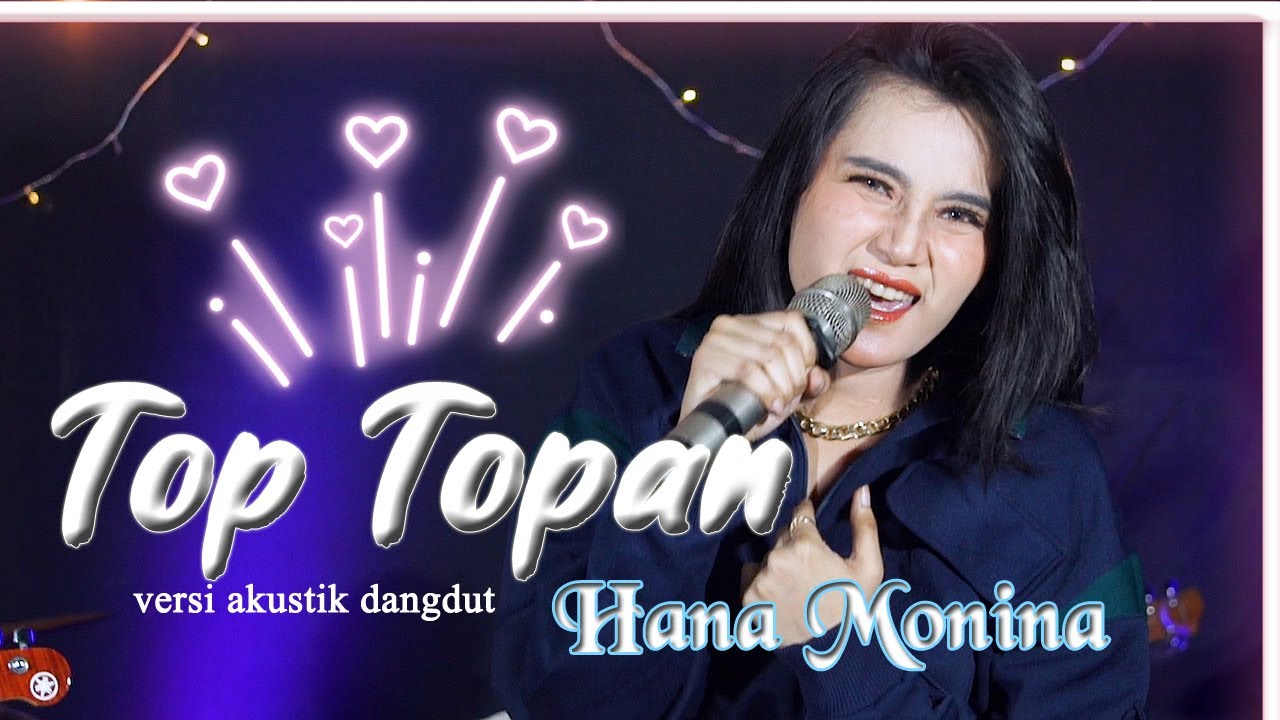 Top Topan - Hana Monina | ngapurane sayang aku udu wong top topan - YouTube