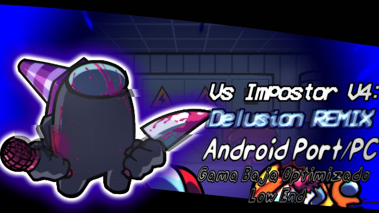 FNF Delusion Remix Fanchart - Vs Impostor V4 Android/PC Para Gama Baja ...