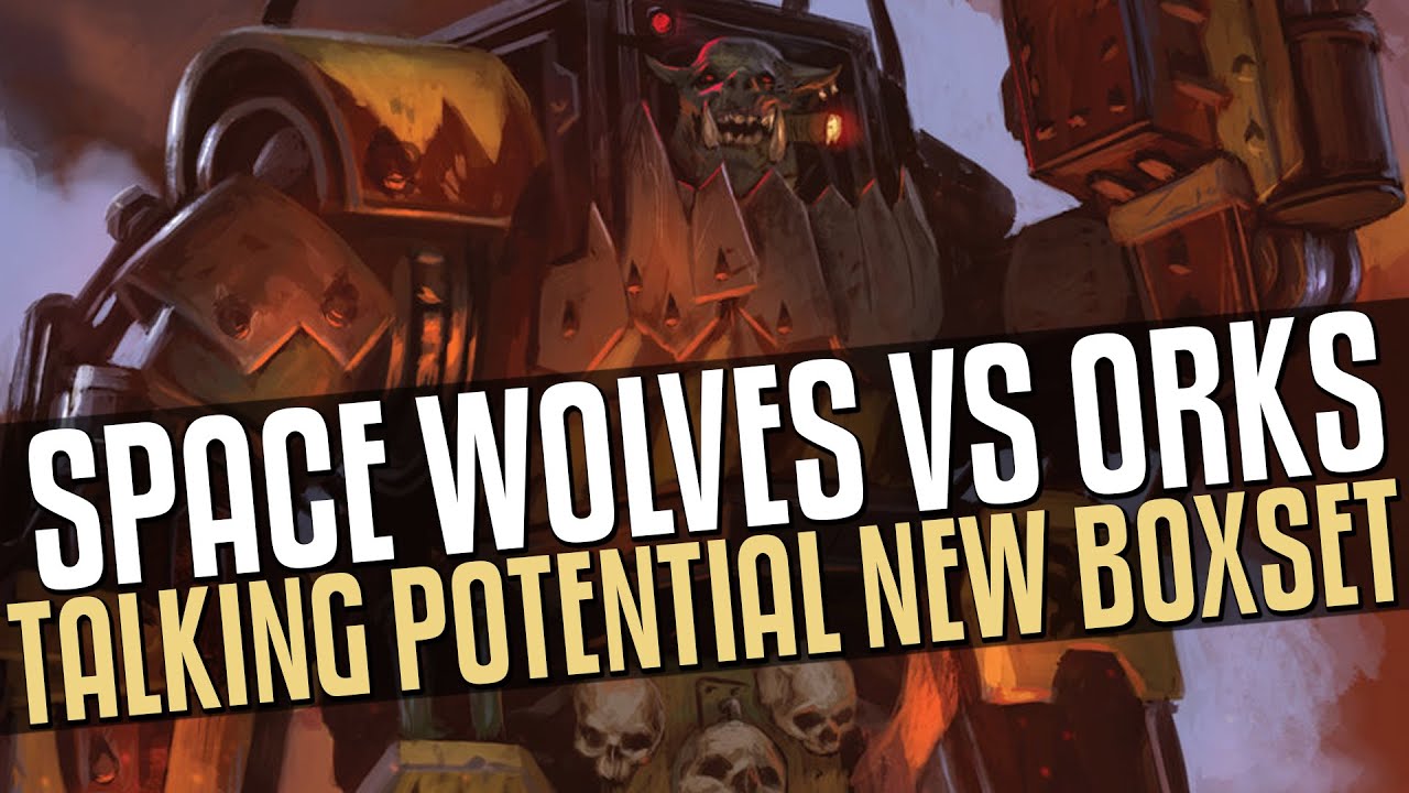 Talking potential new Space Wolves vs Ork Boxset - YouTube