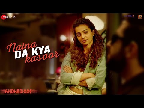 Naina Da Kya Kasoor | AndhaDhun | Ayushmann Khurrana | Radhika Apte | Amit Trivedi | Full Video