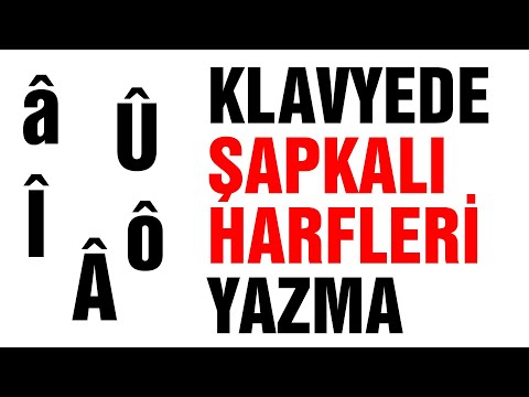 [KLAVYEDE] Şapkalı Harfler Nasıl Yazılır, Şapkalı Harf Yapma