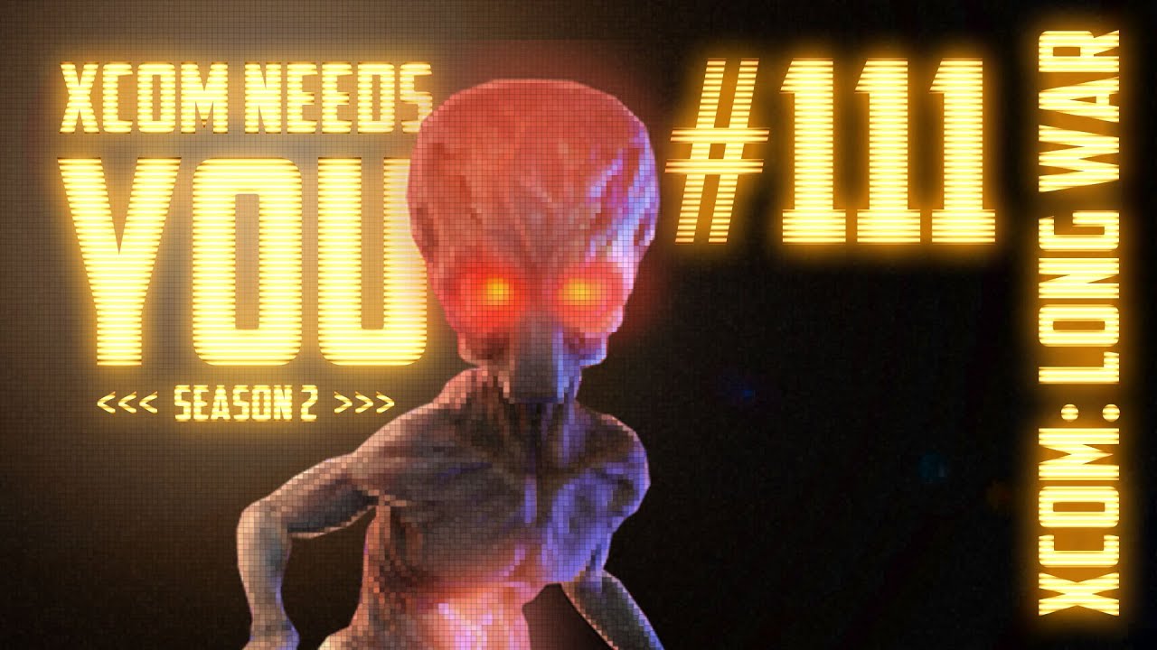 XCOM Needs You #111 [Alien Base Assault] Season 2 - Long War 14 Mod ...