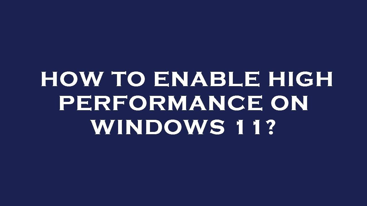 How to enable high performance on windows 11? - YouTube