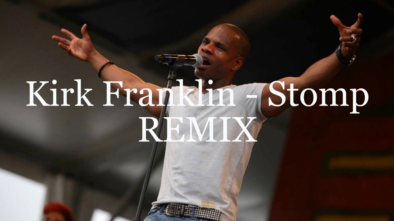 Kirk Franklin - Stomp (Remix) - YouTube
