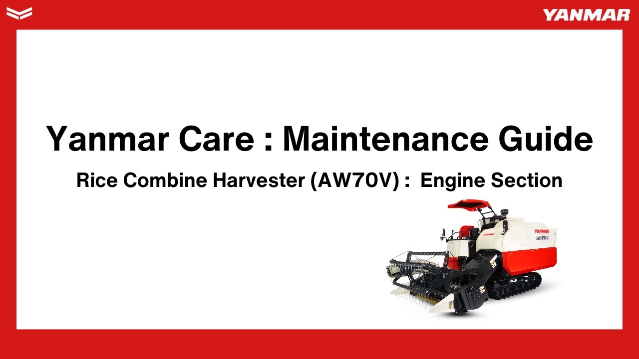 Yanmar Care: Maintenance Guide Rice Combine Harvester (AW70V) - Engine ...