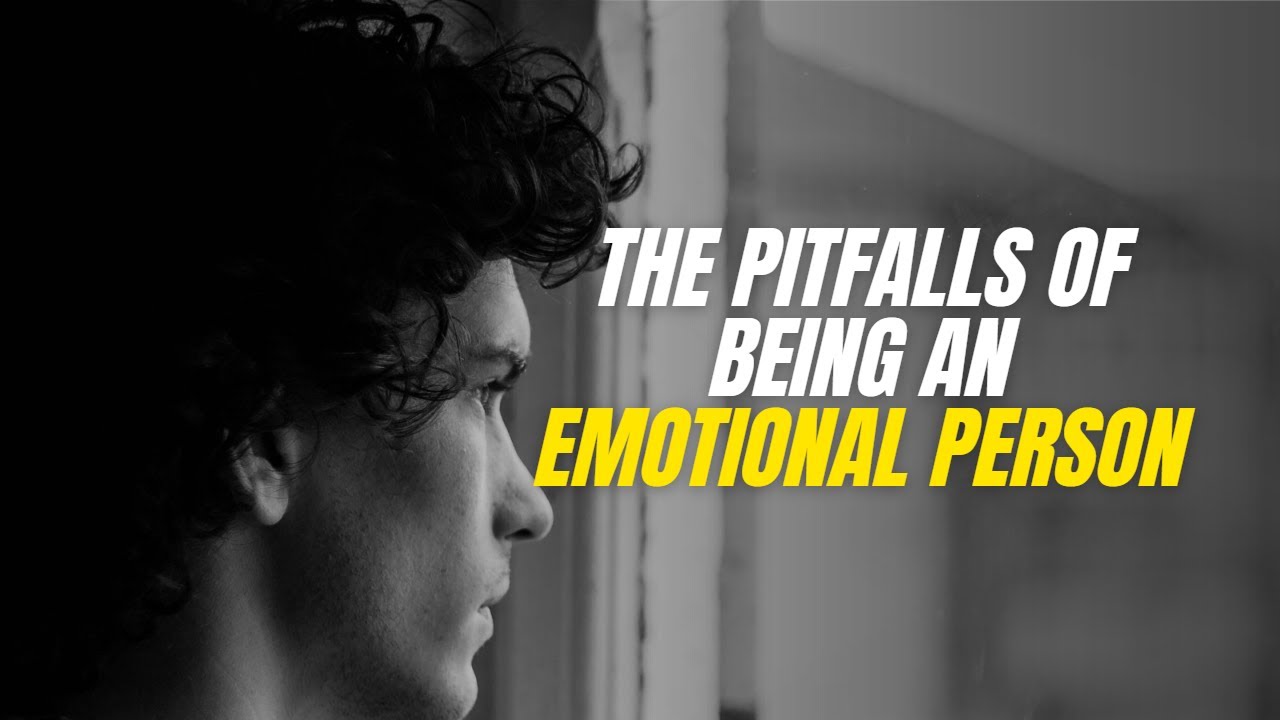 The Pitfalls of Being an Emotional Person - Motivational Video! - YouTube