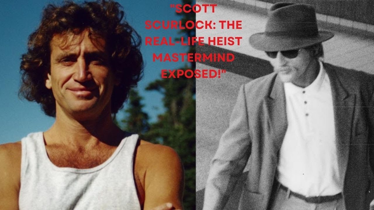 Scott Scurlock: The True Story Behind Netflix’s 'How To Rob A Bank ...