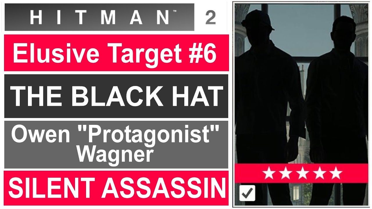 HITMAN 2: Elusive Target #6 THE BLACK HAT - Owen "Protagonist" Wagner ...