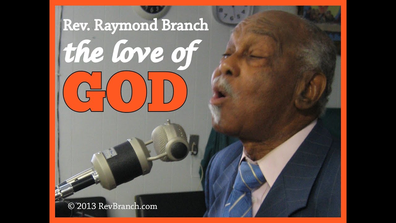 "The Love of God" by Rev. Raymond Branch - YouTube