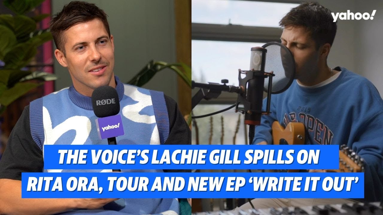 The Voice’s Lachie Gill spills on Rita Ora, tour and new EP ‘Write It ...