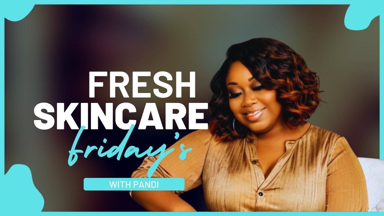 🧖🏾‍♀️ Fresh Skincare Friday's with Pandi: Pamper Yourself w/ a Soothing ...