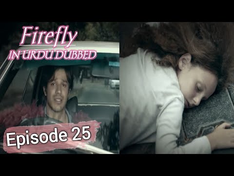 Firefly | Episode 25 | Urdu Dubbed | Turkish Dramas | Seçkin Özdimir ...