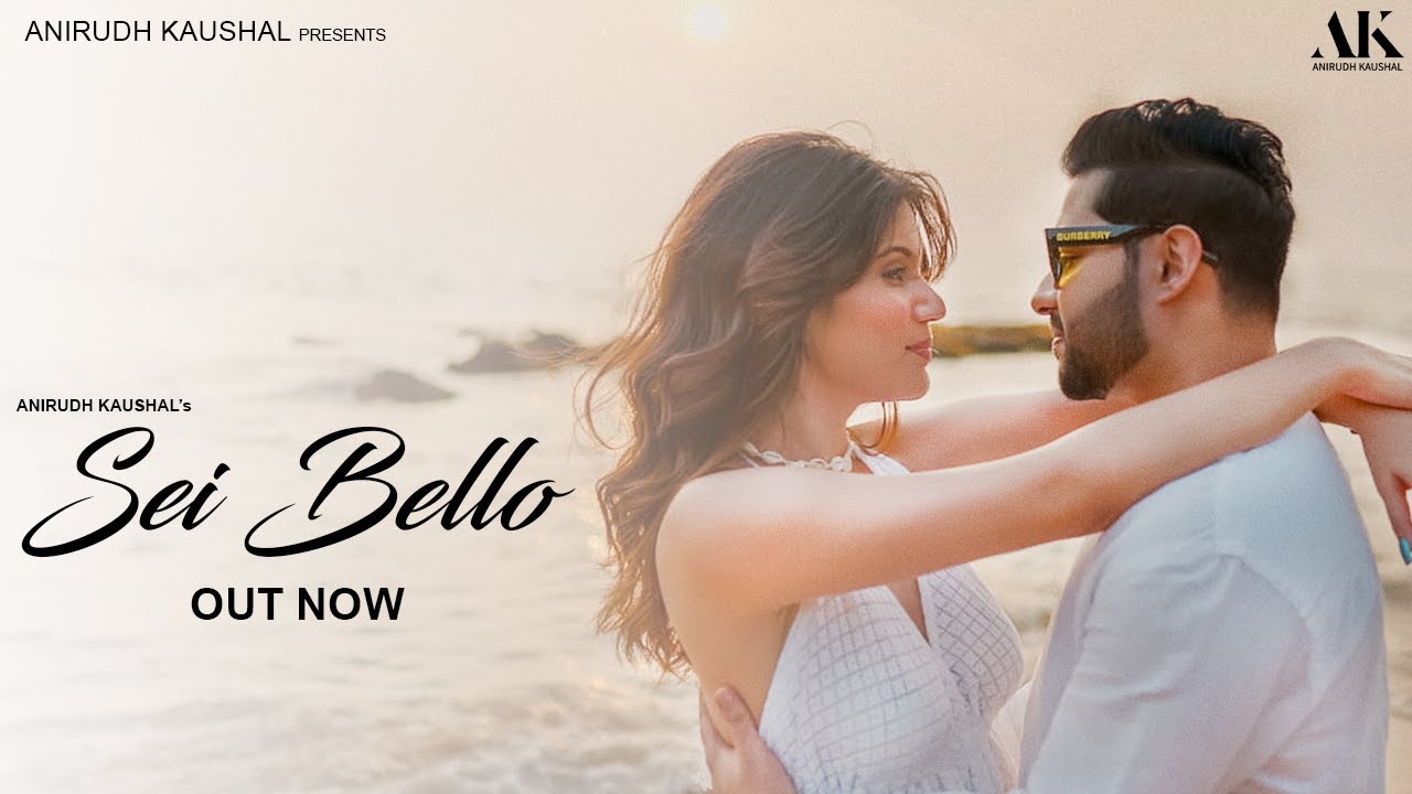 Sei Bello (Official Video) Anirudh Kaushal Ft. Mohini | Youngveer ...