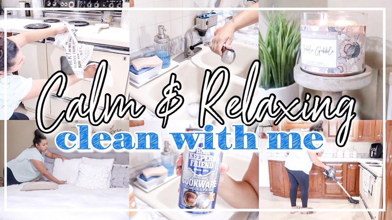 CALM & RELAXING CLEAN WITH ME | EXTREMELY SATISFYING CLEANING ...