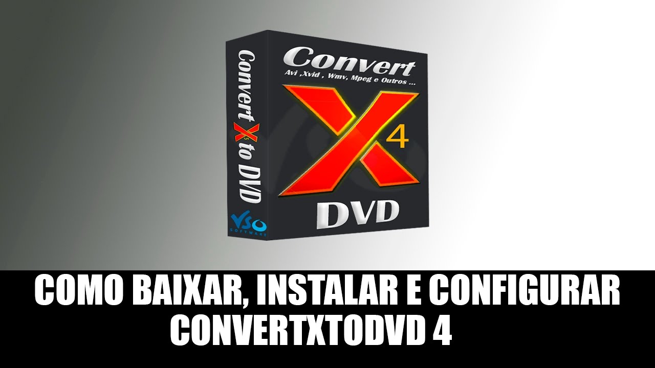COMO BAIXAR, INSTALAR E CONFIGURAR CONVERTXTODVD 4 - YouTube