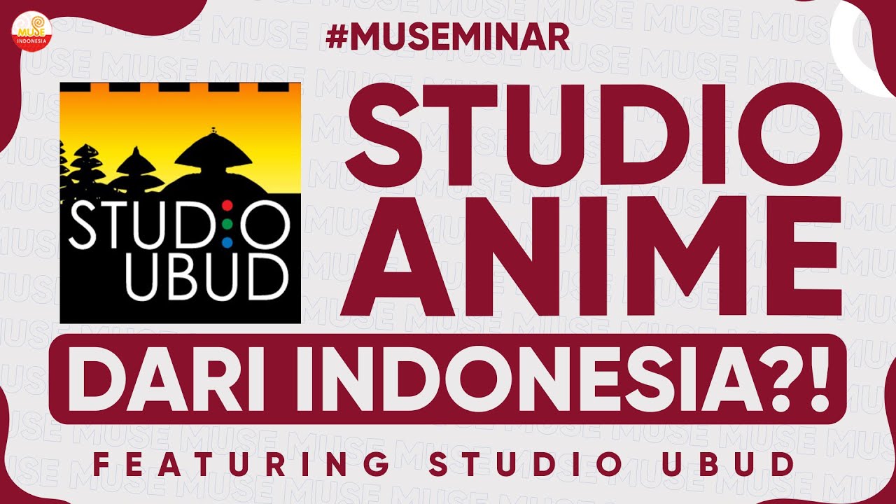 STUDIO ANIME ASLI INDONESIA⁉️ Yuk, Kenalan ft. Studio Ubud #MUSEMINAR ...