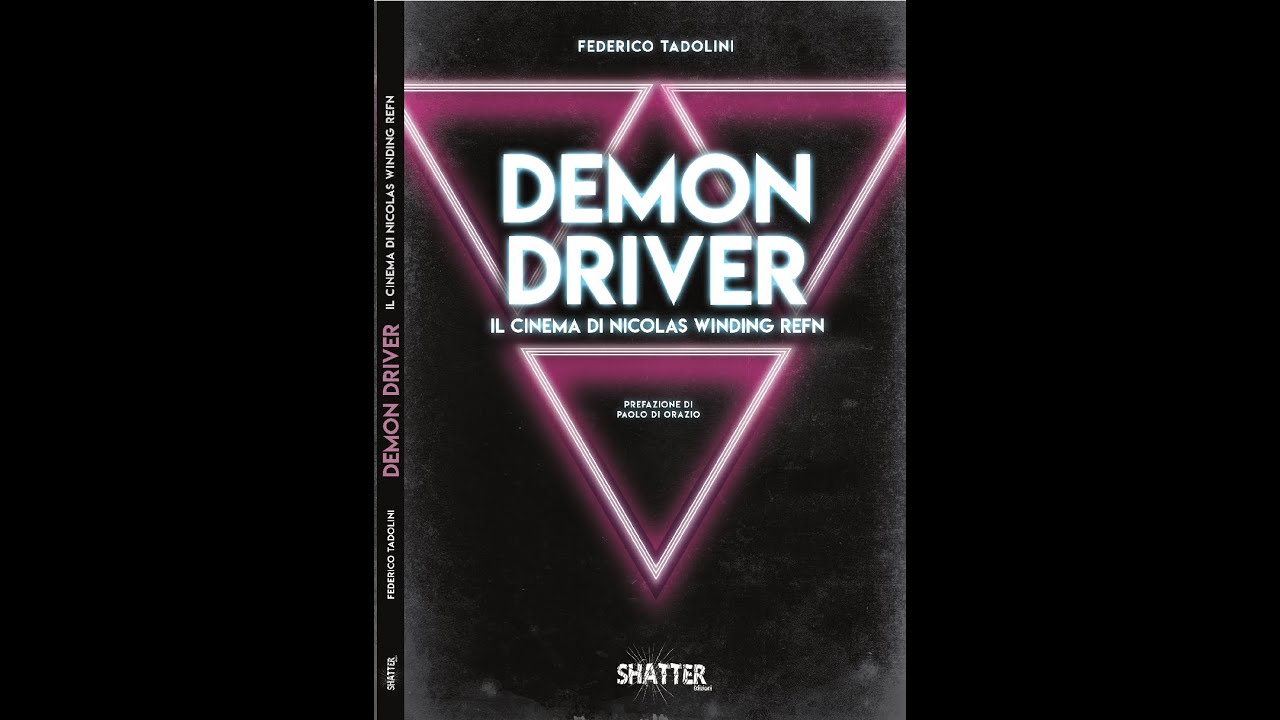 Presentazione del volume DEMON DRIVER il cinema di Nicolas Winding Refn ...