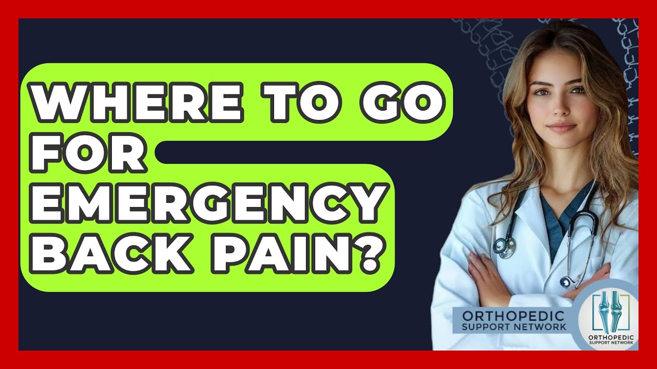 Where To Go For Emergency Back Pain? - Orthopedic Support Network - YouTube