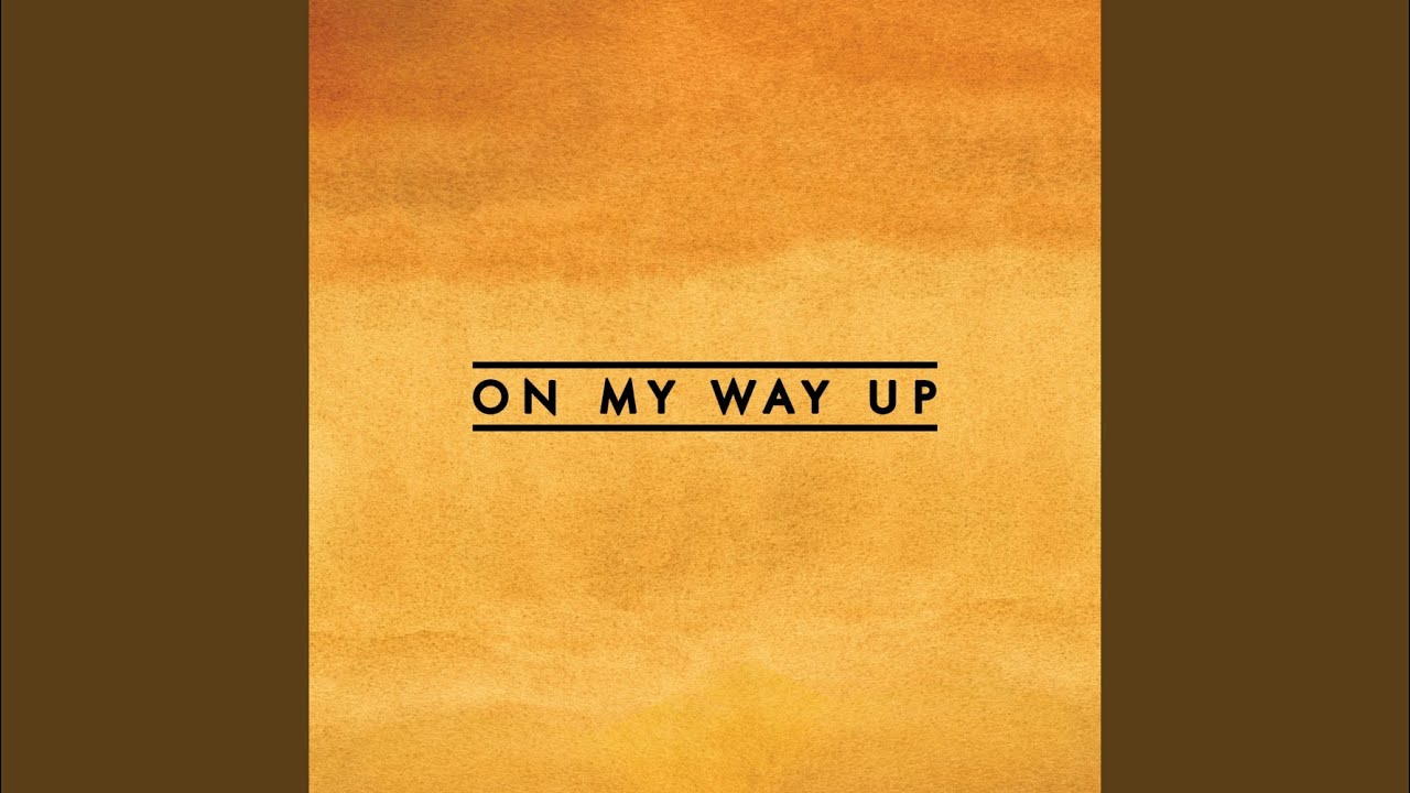 On My Way Up YouTube on-my-way-up-youtube