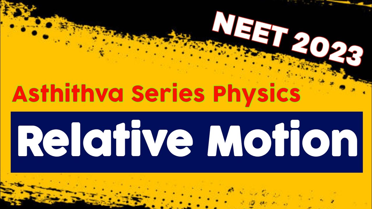 Relative motion Physics Lecture | Asthithva Series Physics | NEET 2023 ...