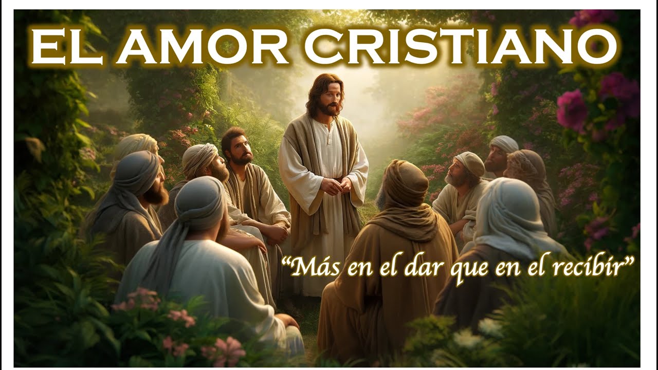 EL AMOR CRISTIANO | MAS EN EL DAR QUE EN EL RECIBIR - YouTube