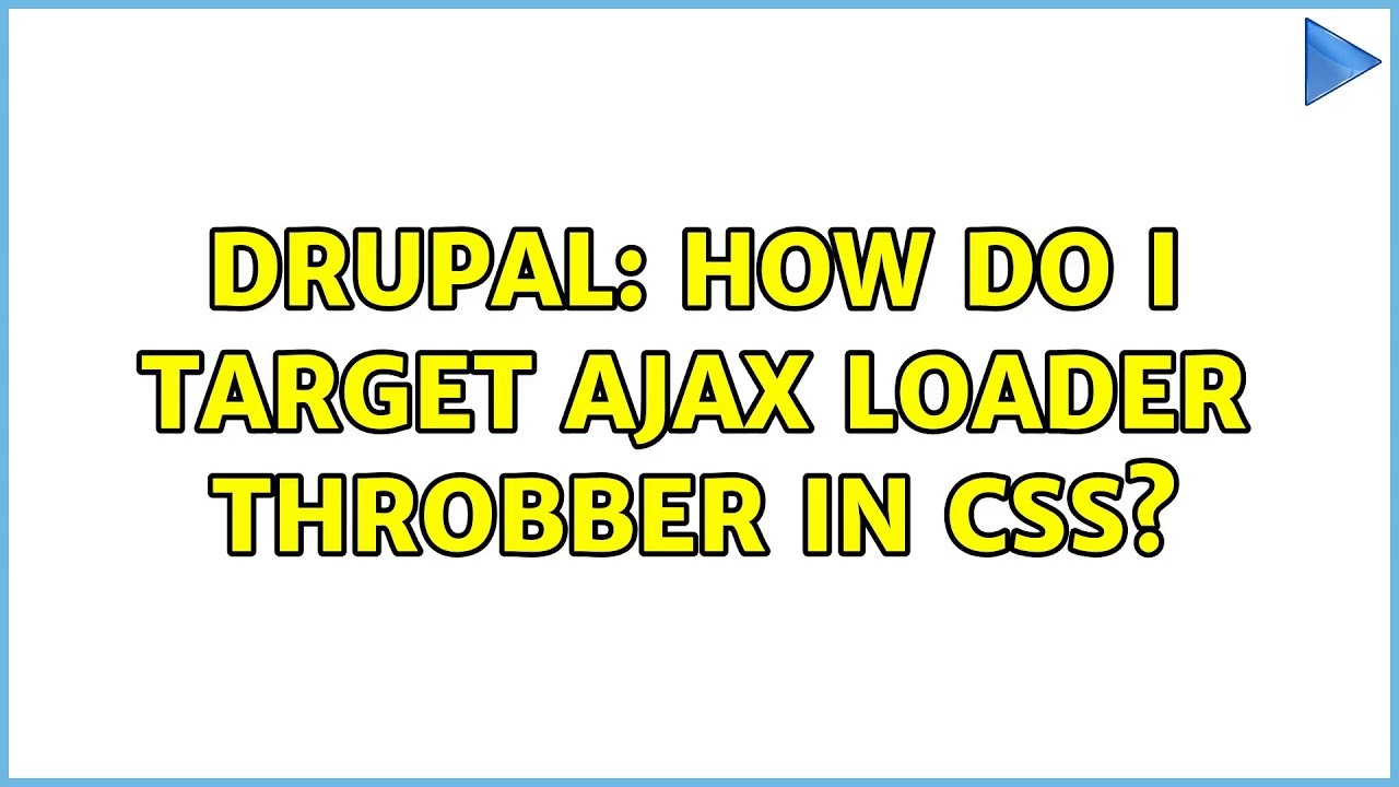 Drupal How Do I Target Ajax Loader Throbber In CSS YouTube drupal-how-do-i-target-ajax-loader-throbber-in-css-youtube