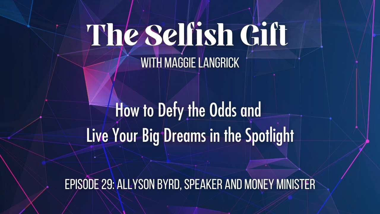 The Selfish Gift Podcast - Ep. 29: Allyson Byrd, Speaker and Money ...