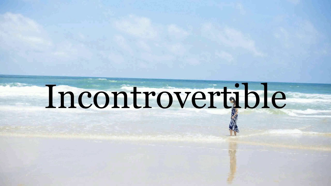 How To Pronounce Incontrovertible🌈🌈🌈🌈🌈🌈Pronunciation Of ...