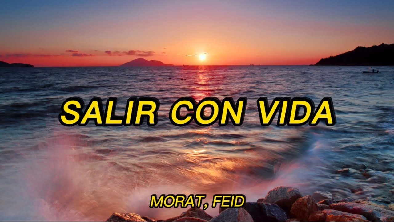 Morat , Feid | Salir con vida (letra) - YouTube