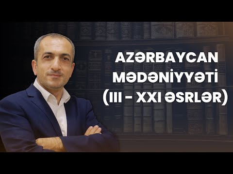 Tarix -Azərbaycan mədəniyyəti (lll- XXl Əsrlər) Test İzahı-Ramal Alıyev.