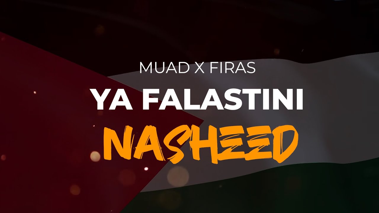 The Wonderful Nasheed about Palestine | Muad X Firas - Ya Falastini ...