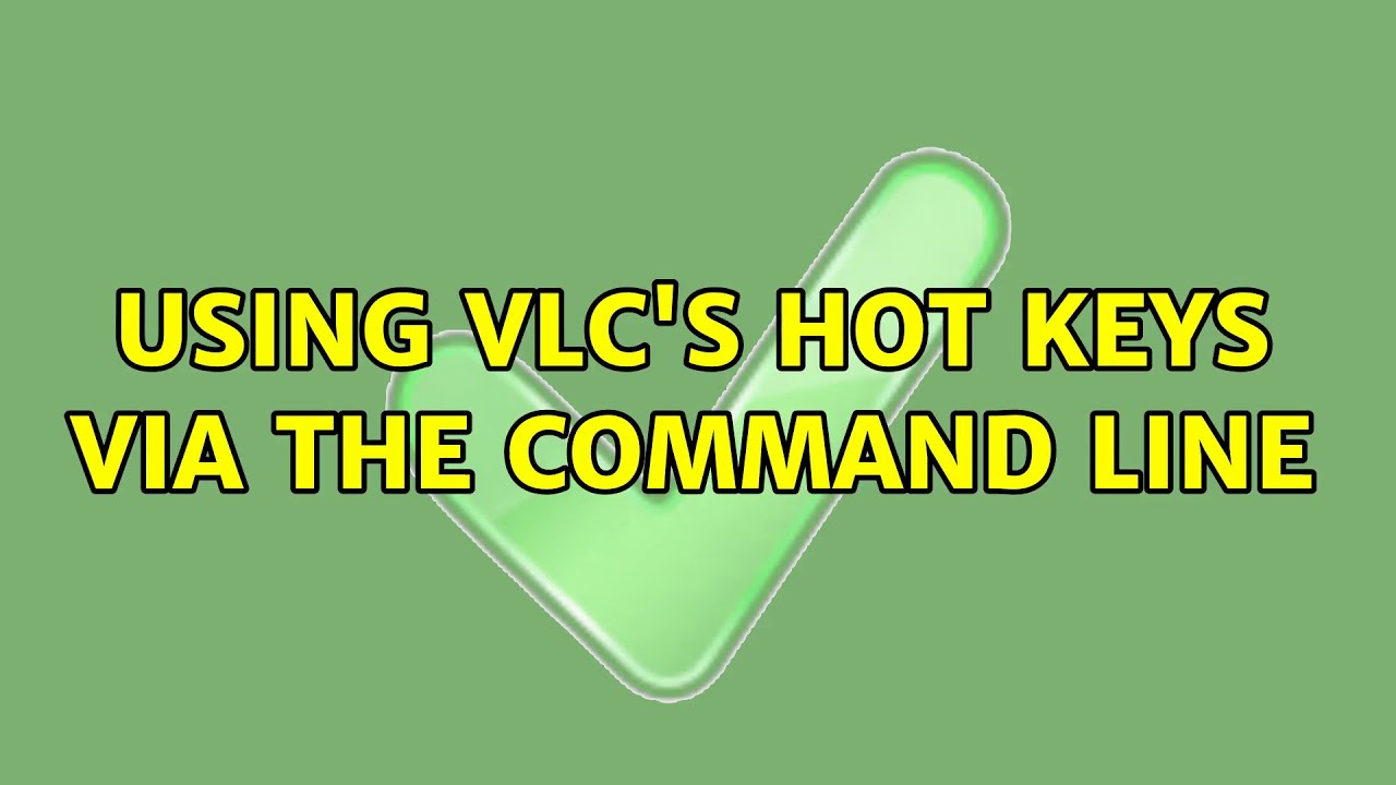 Using VLC's hot keys via the command line (2 Solutions!!) - YouTube