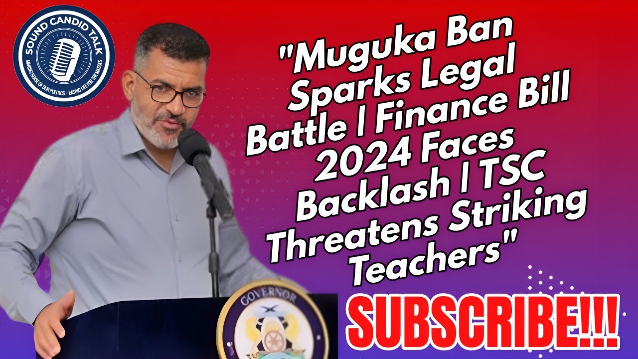 Muguka Ban Sparks Legal Battle | Finance Bill 2024 Faces Backlash | TSC ...